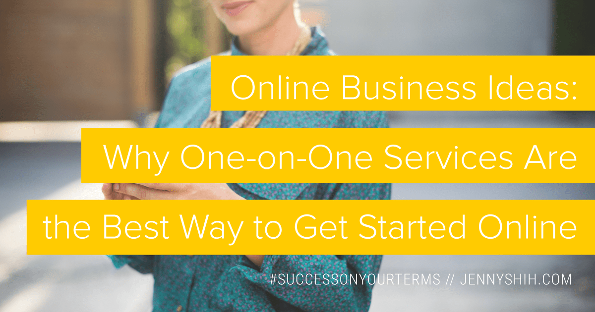 Why One-on-One Services Are the Best Way to Get Started Online - Jenny Shih
